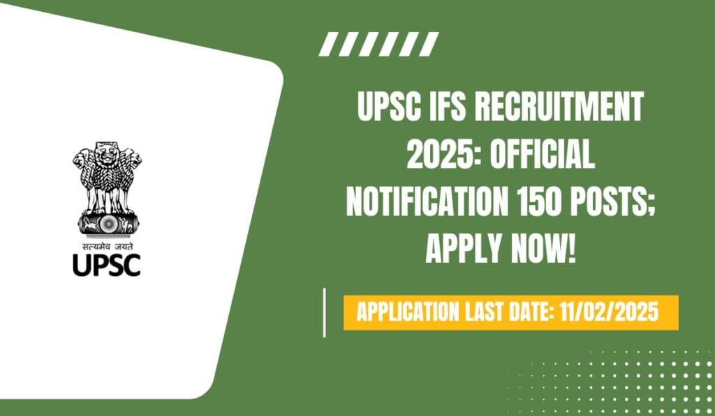 UPSC IFS Recruitment 2025: Official Notification 150 Posts; Apply Now ... UPSC IFS Recruitment 2025: Official Notification 150 Posts; Apply Now ...