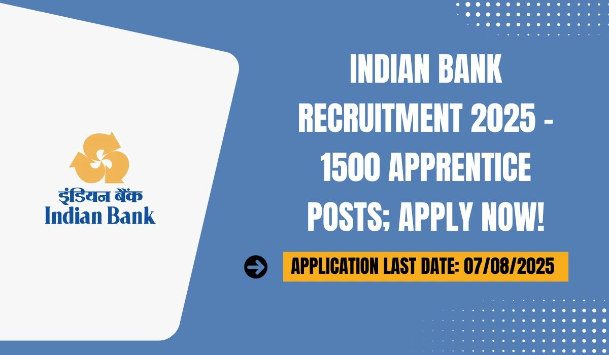 Indian Bank Recruitment 2025 – 1500 Apprentice Posts; Apply Now! - Examneed